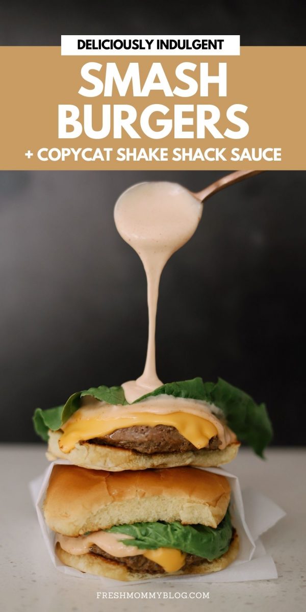 Smash Burgers with Copycat Shake Shack Sauce - Fresh Mommy Blog