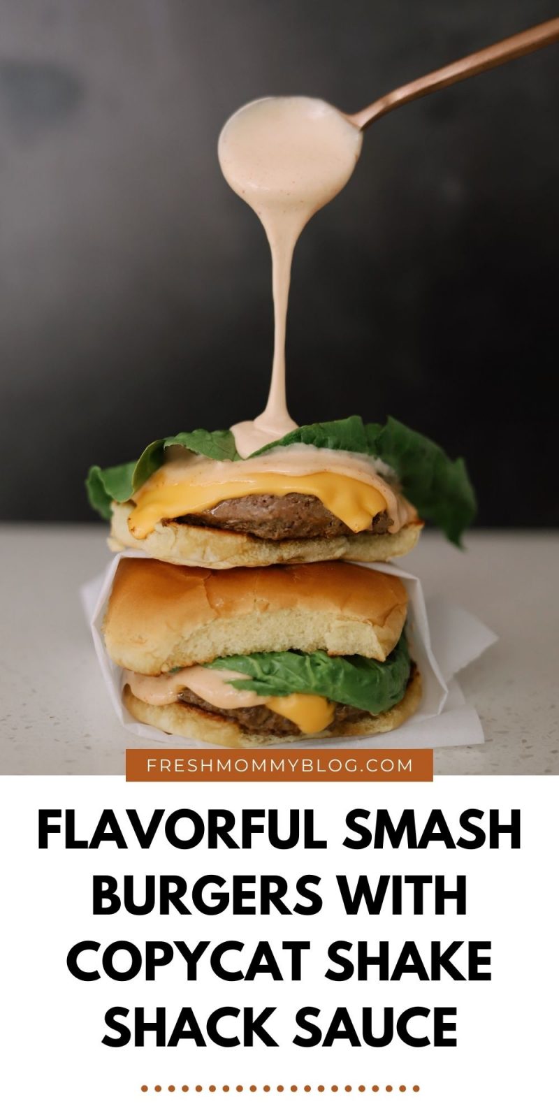 Smash Burgers with Copycat Shake Shack Sauce - Fresh Mommy Blog
