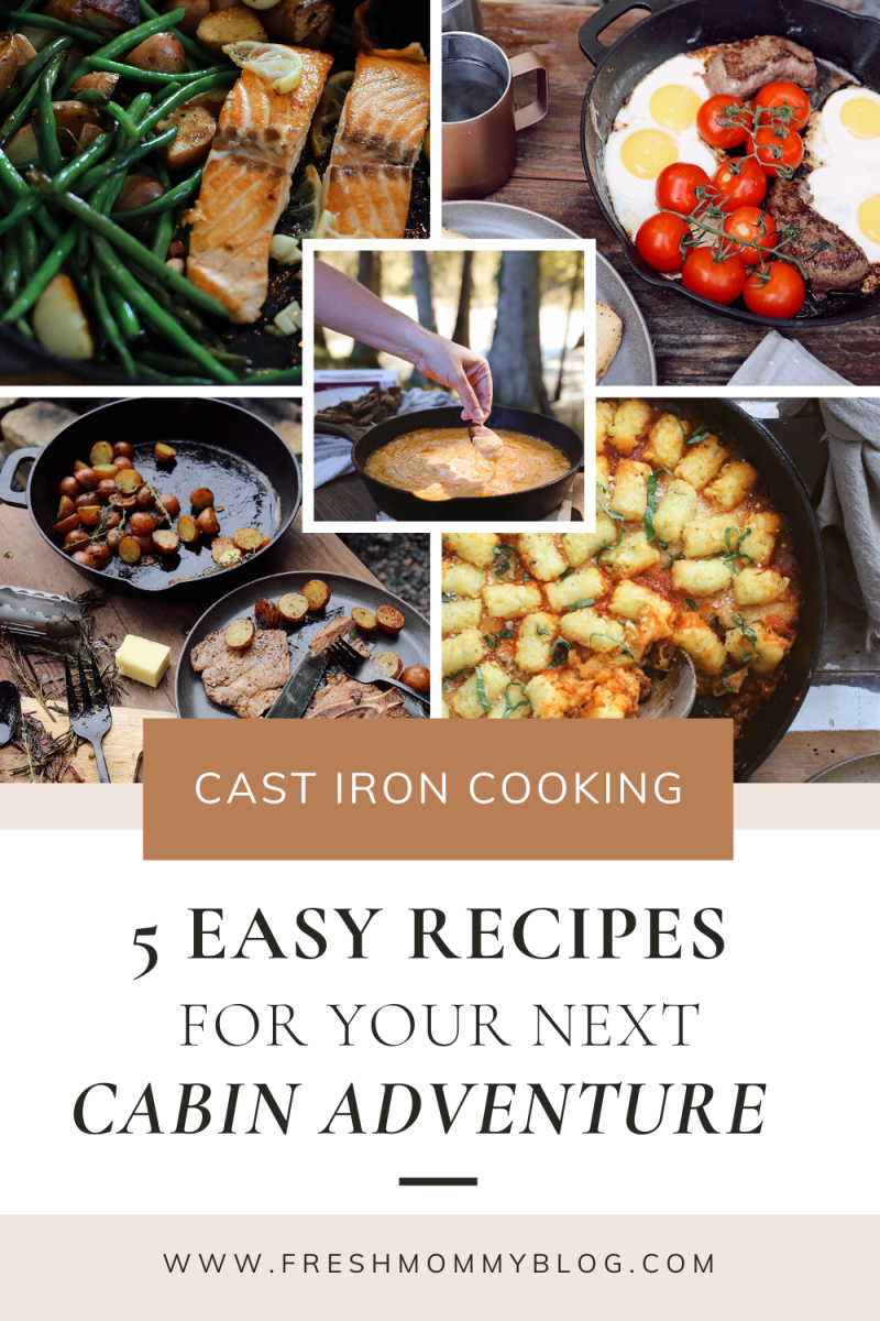 Cabin Cooking: 5 Easy Cast Iron Recipes To Try - Fresh Mommy Blog