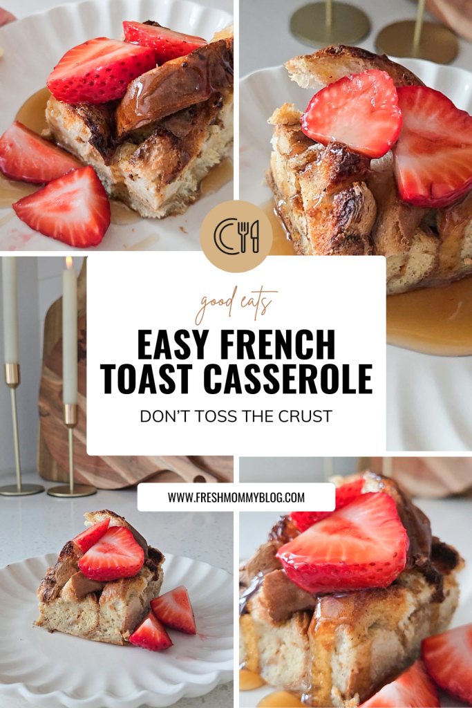 Don't Toss Those Crusts! The Ultimate French Toast Casserole Recipe ...